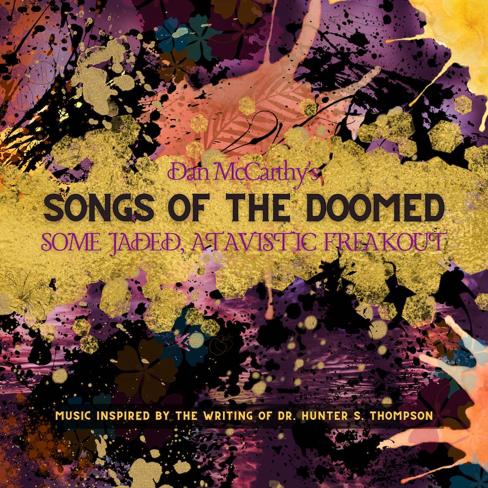 Musician Dan McCarthy has released Songs of the Doomed , a collection ...